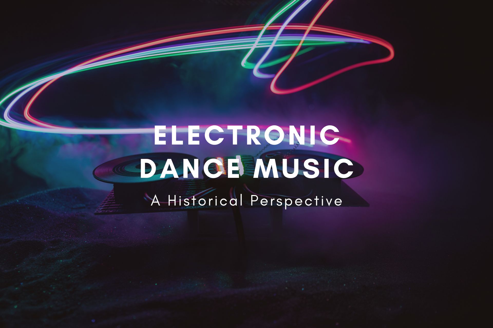 The Rise of Electronic Dance Music: A Historical Perspective